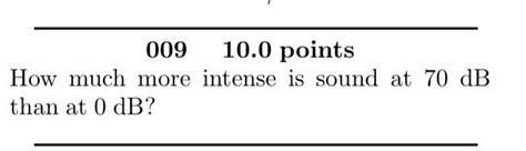 solved how much more intense is sound at 70 db than at 0 db