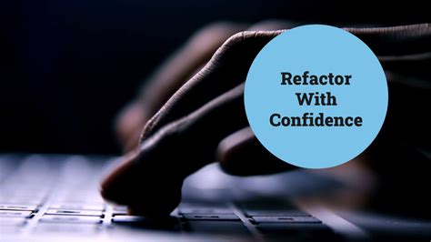 Refactoring With Confidence