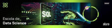 Sql Para Machine Learning Como Acontece Essa Conexão Alura