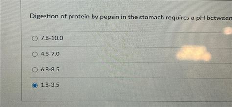 Solved Digestion Of Protein By Pepsin In The Stomach