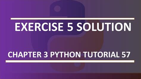 Chapter 3 Exercise 5 Solution Python Tutorial 57 Youtube