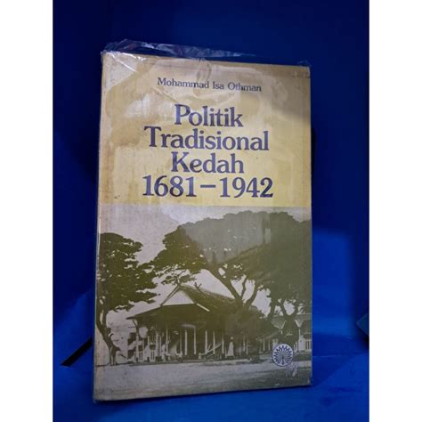 Politik Tradisional Kedah 1681 1942 Mohammad Isa Othman Shopee Malaysia