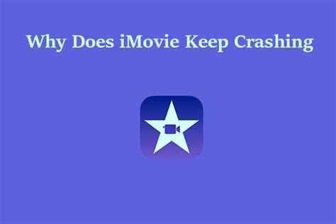 Why Does IMovie Keep Crashing Here Are Solutions MiniTool MovieMaker