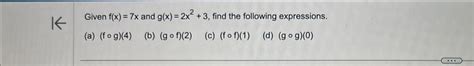Solved Given f(x)=7x ﻿and g(x)=2x2+3, ﻿find the following | Chegg.com