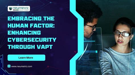 Embracing The Human Factor Enhancing Cybersecurity Through Vapt