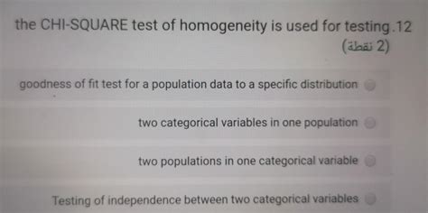 Solved The Chi Square Test Of Homogeneity Is Used For