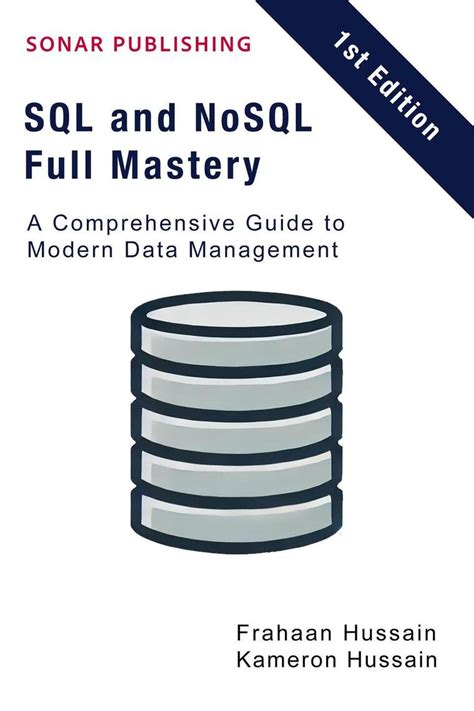Sql And Nosql Full Mastery A Comprehensive Guide To Modern Data Management By Kameron Hussain