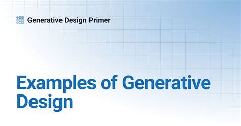 Examples Of Generative Design Generative Design Primer