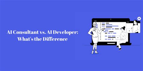 Ai Consultant Vs Ai Developer The Differences