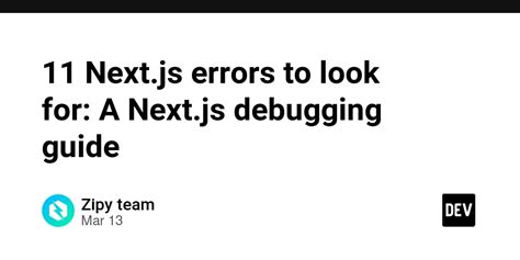 11 Nextjs Errors To Look For A Nextjs Debugging Guide Dev Community
