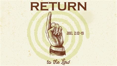 A Call To Return Fourteenth Sunday After Pentecost Joel 2 12 19