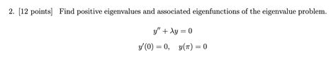 solved 2 [12 points] find positive eigenvalues and