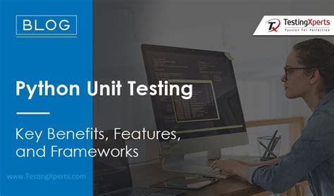 Python Unit Testing Key Benefits Features And Frameworks