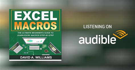 Excel Macros The Ultimate Beginners Guide To Learn Excel Macros Step By Step Audiobook By