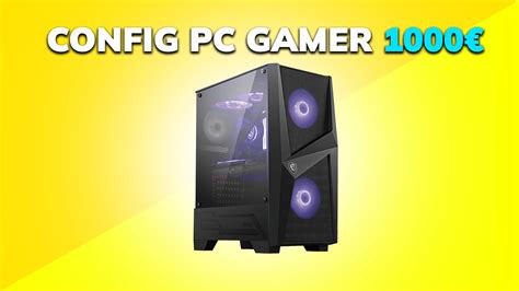 Config PC Gamer à 1000 en 2025