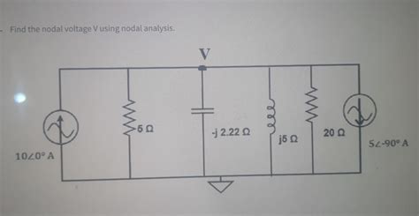 Solved Find The Nodal Voltage V ﻿using Nodal Analysis