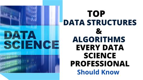 Top Data Structures And Algorithms Every Data Science Professional Should Know Datavalley