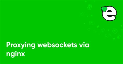 Proxying Websockets Via Nginx