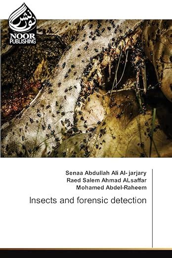 Insects And Forensic Detection Abdullah Ali Al Jarjary Senaa Salem