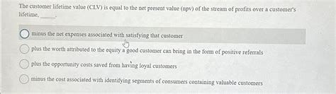 Solved The Customer Lifetime Value CLV Is Equal To The Chegg