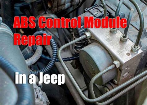 How To Repair An Abs Control Module In A Jeep