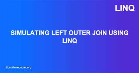 Simulating Left Outer Join Using Linq I ️ Dotnet