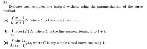 Solved 43 Evaluate Each Complex Line Integral Without Using