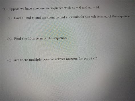 solved 2 suppose we have a geometric sequence with a2 6 and