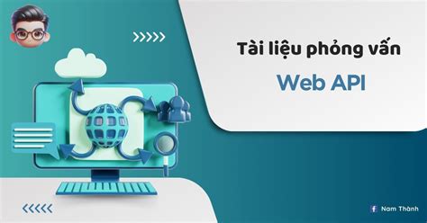 Tổng Hợp Những Câu Hỏi Phỏng Vấn Về Web Api Thanhnamnguyendev