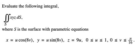 solved evaluate the following integral xyz ds where s is