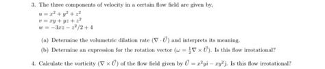 Solved 3 The Three Components Of Velocity In A Certain Flow