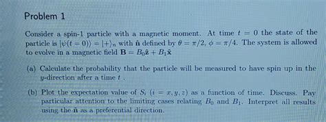 solved consider a spin 1 particle with a magnetic moment
