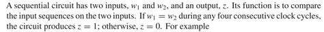 Solved A Sequential Circuit Has Two Inputs W₁ And W2 And