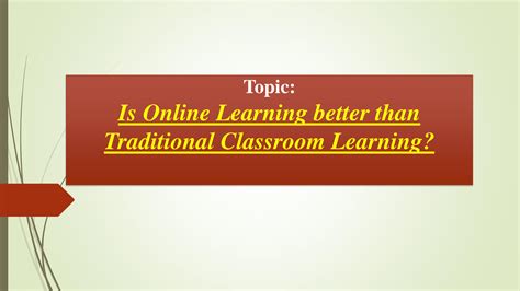Solution Online Learning Vs Traditional Classroom Learning Final