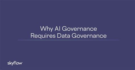Skyflow On Linkedin Why Ai Governance Requires Data Governance Skyflow