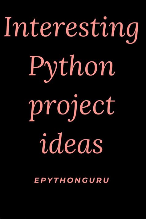 Interesting Python Project Ideas Python Projects Explained Python