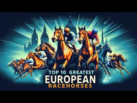 Top 10 European Racehorses That Dominate The Entire Equine World