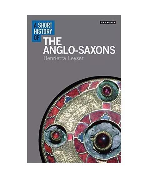 A Short History Of The Anglo Saxons Henrietta Leyser Eur 45 08