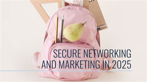 2025 networking and marketing meet secure tech