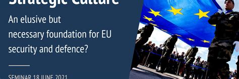 Strategic Culture An Elusive But Necessary Foundation For Eu Security