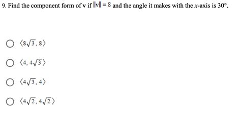 [answered] 9 find the component form of v if v 8 and the angle it makes