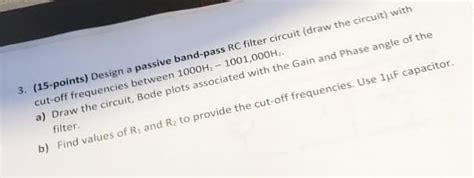 Solved Points Design A Passive Band Pass RC Filter Chegg Com