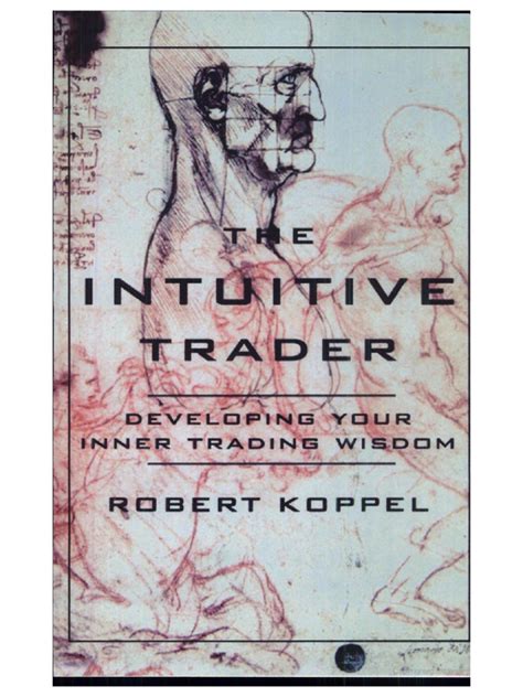 The Intuitive Trader Developing Your Inner Trading Wisdom Robert Koppel Pdf