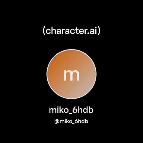 Miko6hdb Miko6hdb Characterai Ai Chat Reimaginedyour Words