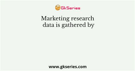 Marketing Research Data Is Gathered By