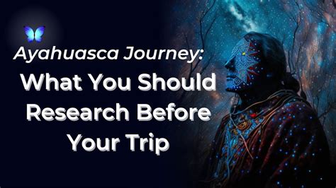Ayahuasca Journey What You Should Research Before Your Trip Youtube