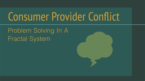 Consumer Provider Conflict Problem Solving In A Fractal System