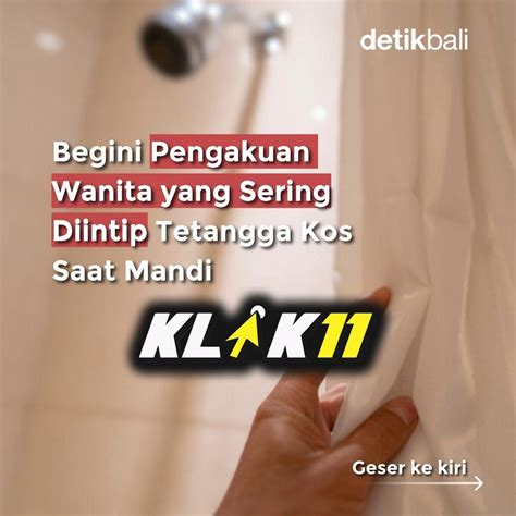 Pengakuan Wanita Klik11 Yang Sering Diintip Tetangga Kos Saat Mandi