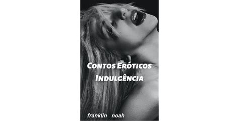 Contos Eróticos Indulgência By Franklin Noah