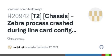 T2 Chassis Zebra Process Crashed During Line Card Config Reload · Issue 20942 · Sonic Net